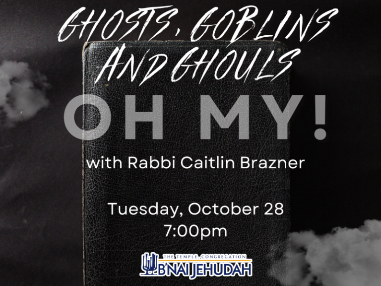 Ghosts, Goblins and Ghouls, Oh My! - The Temple, Congregation B'nai Jehudah